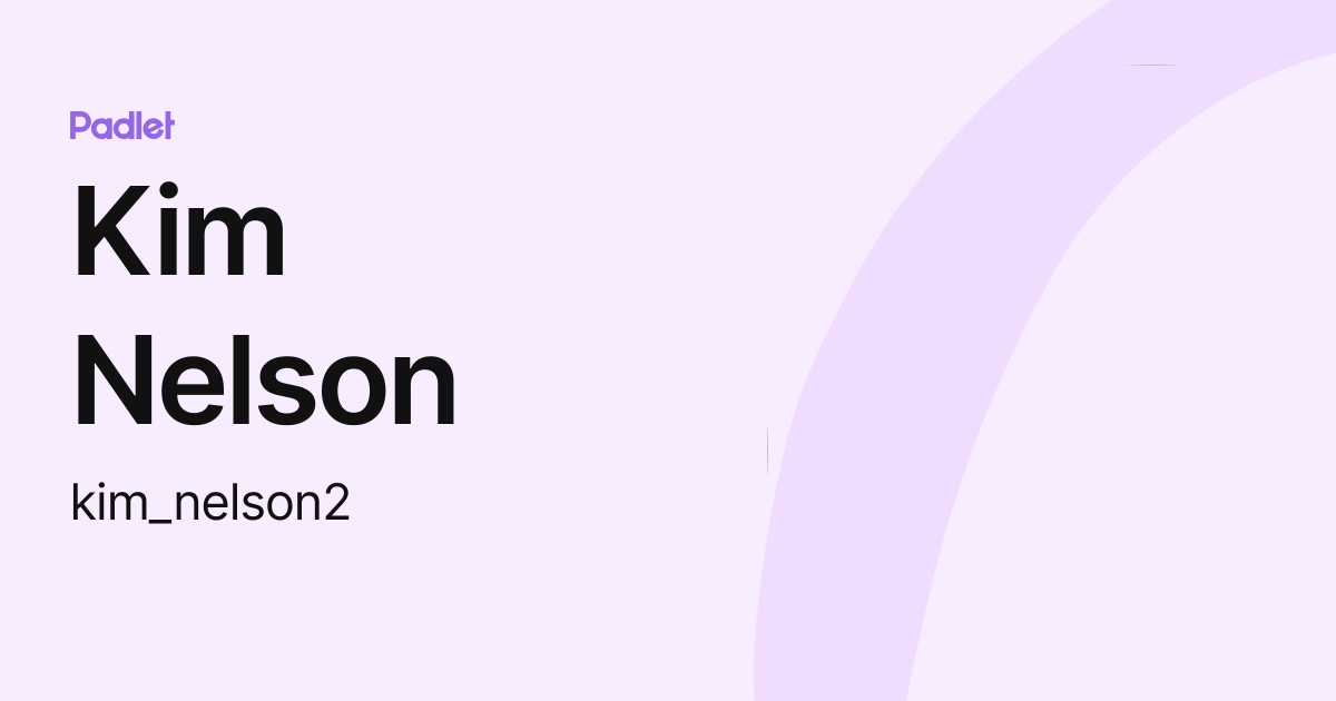 Kim Nelson (kim_nelson2) profile | Padlet