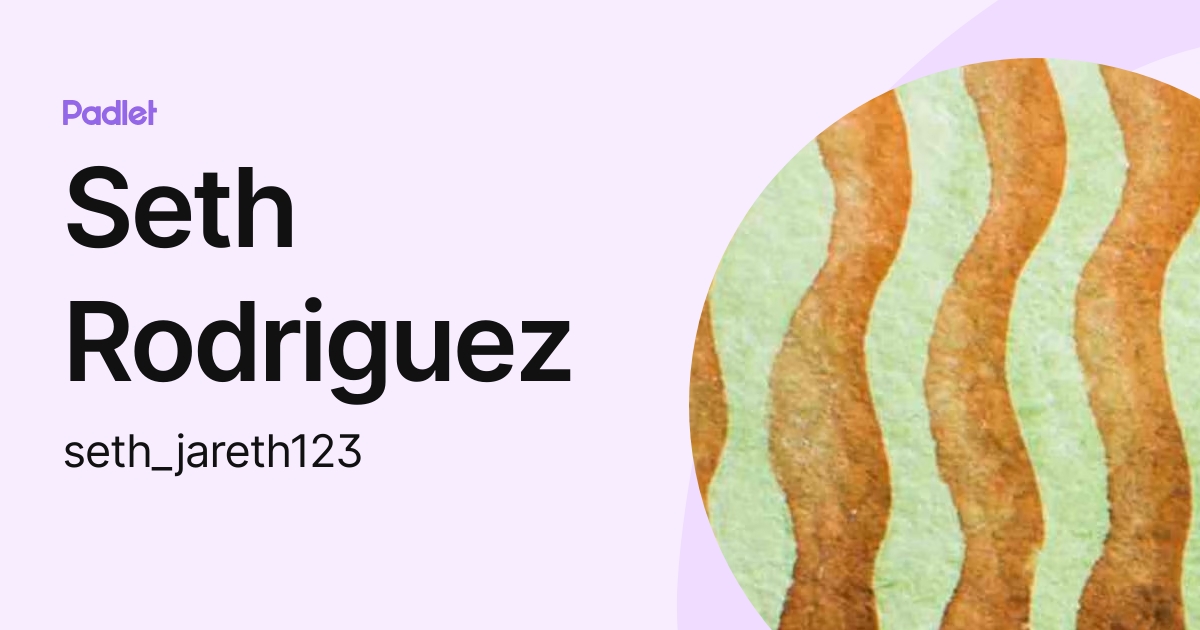 Seth Rodriguez (seth_jareth123) profile | Padlet