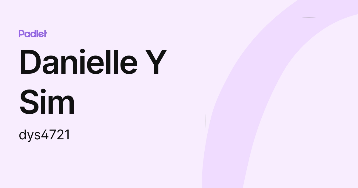 Danielle Y Sim (dys4721) profile | Padlet