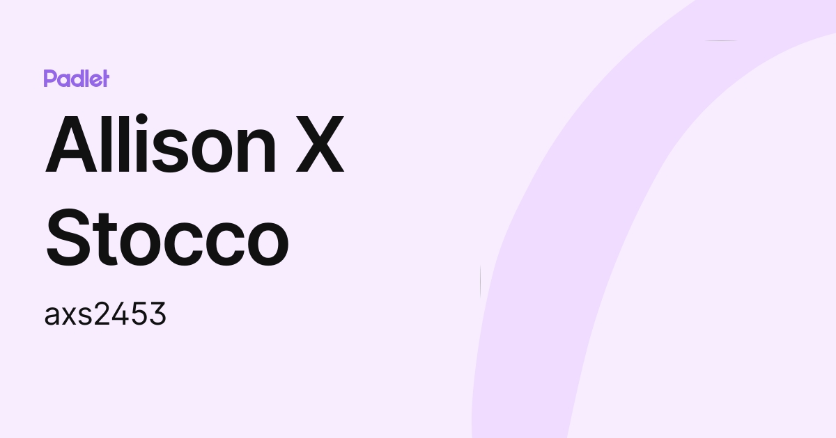 Allison X Stocco (axs2453) profile | Padlet
