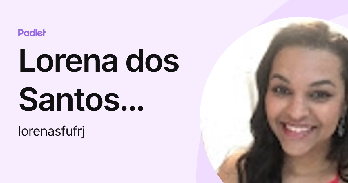 Lorena dos Santos Ferreira (lorenasfufrj) profile | Padlet