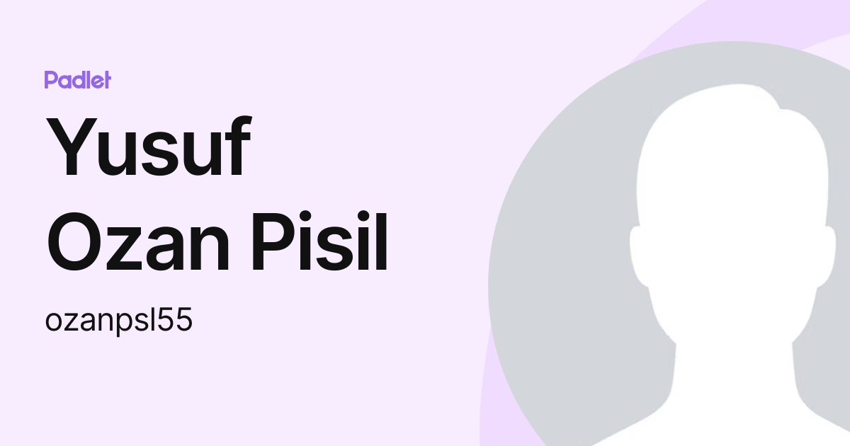 Yusuf Ozan Pisil (ozanpsl55) profile | Padlet