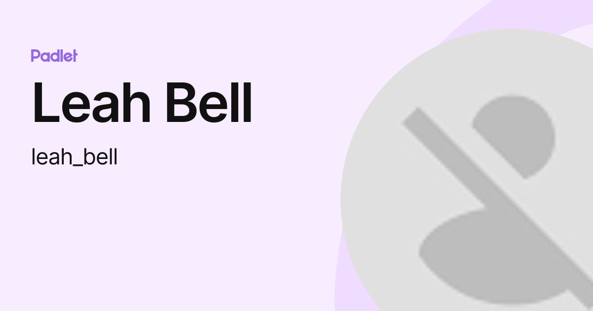 Leah Bell (leah_bell) profile | Padlet