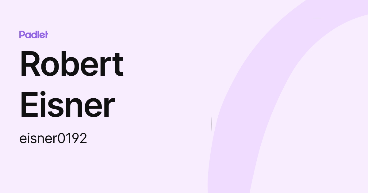 Robert Eisner (eisner0192) profile | Padlet