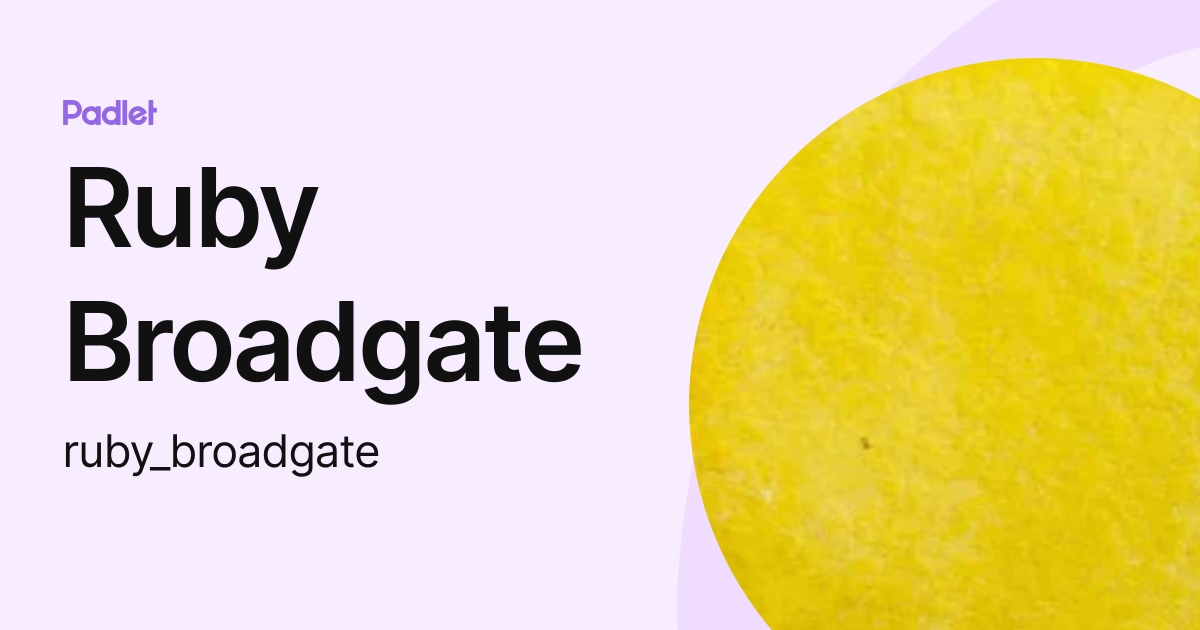 Ruby Broadgate (ruby_broadgate) profile | Padlet