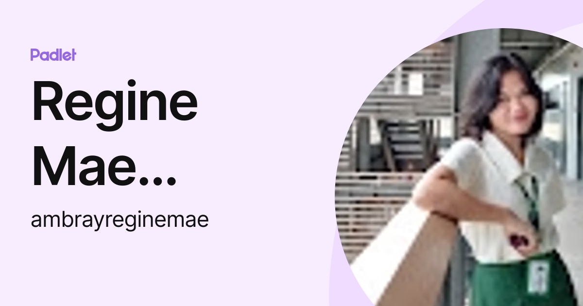 Regine Mae Ambray (ambrayreginemae) profile | Padlet