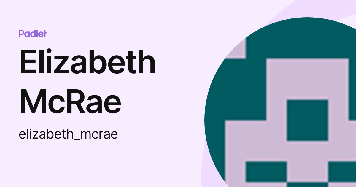 Elizabeth McRae (elizabeth_mcrae) profile | Padlet