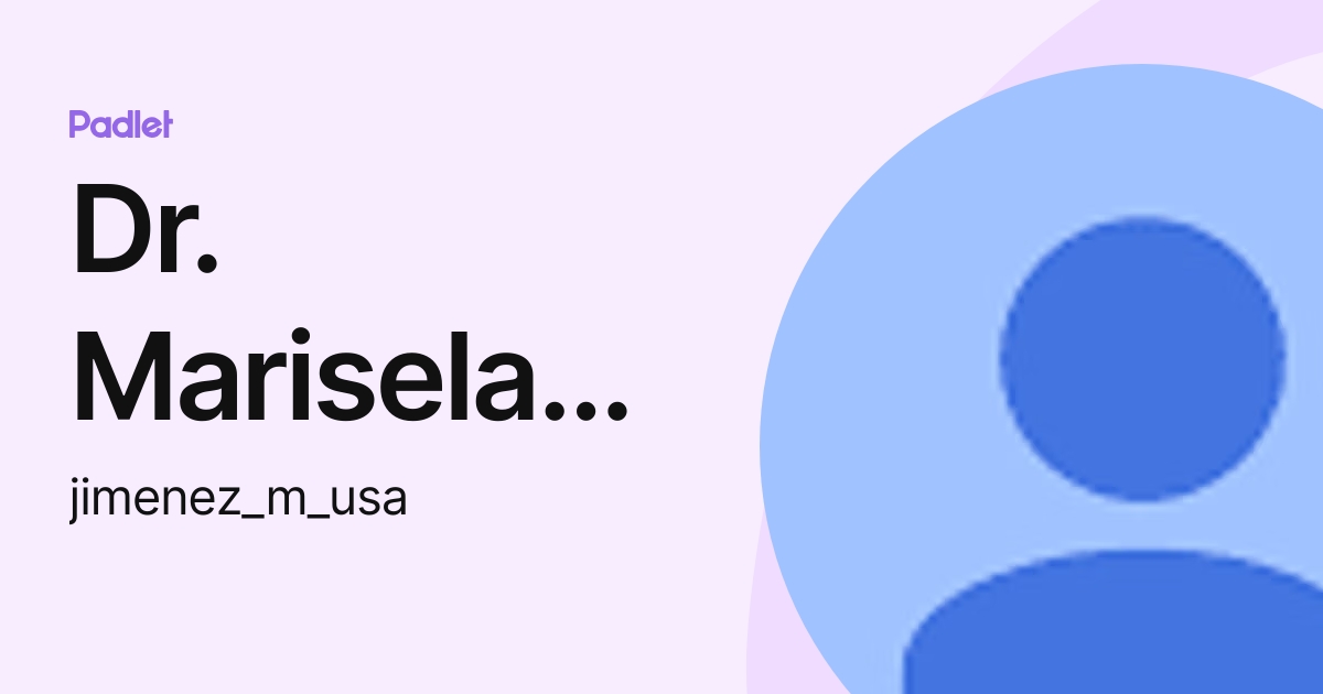 Dr. Marisela Jimenez (jimenez_m_usa) profile | Padlet