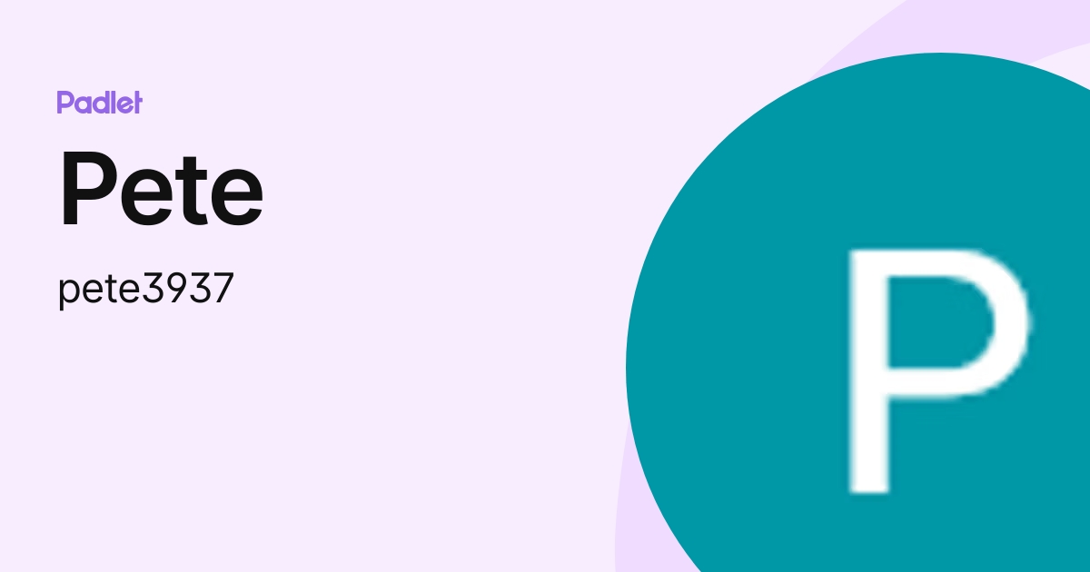 Pete (pete3937) profile | Padlet