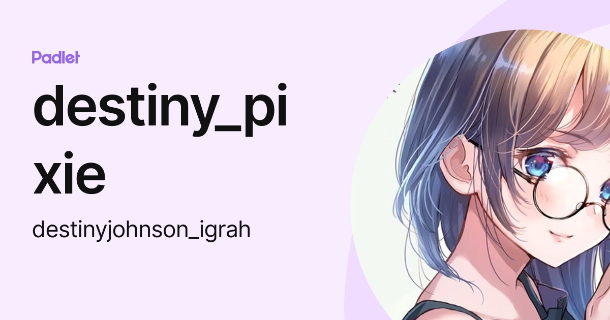 destiny_pixie (destinyjohnson_igrah) profile | Padlet