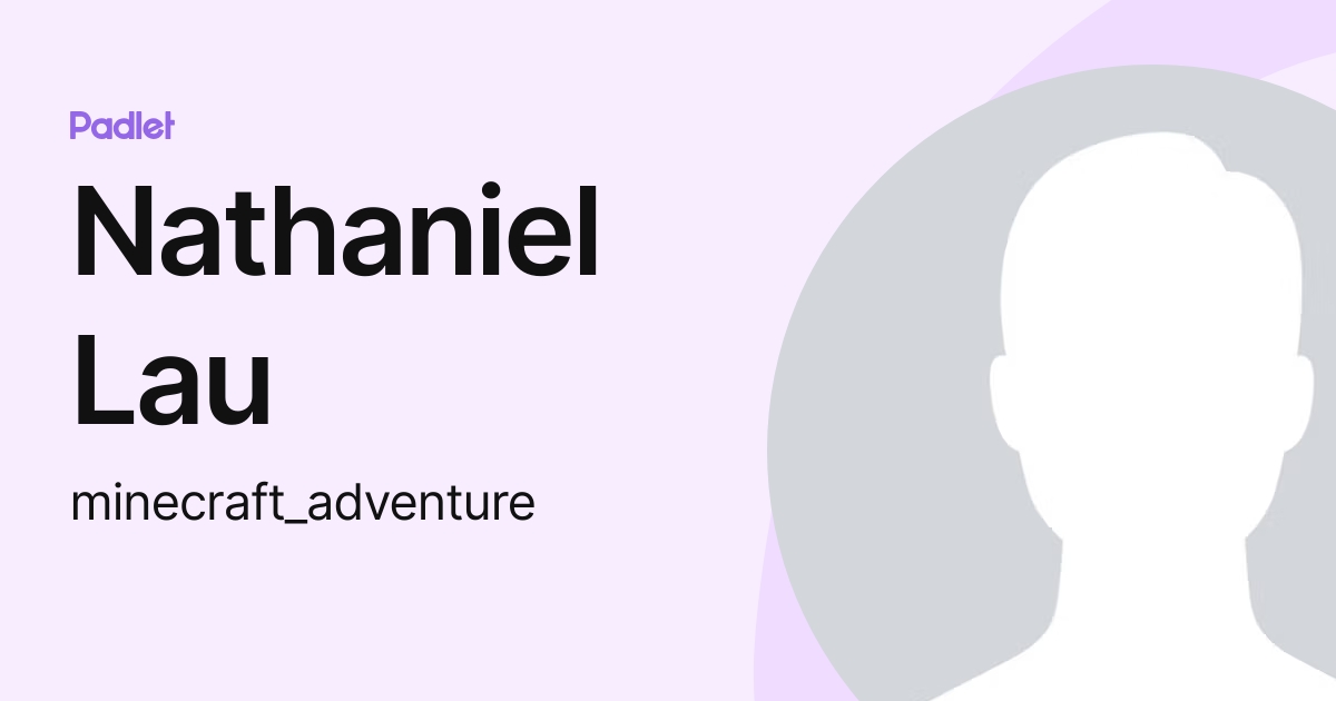 Nathaniel Lau (minecraft_adventure) profile | Padlet