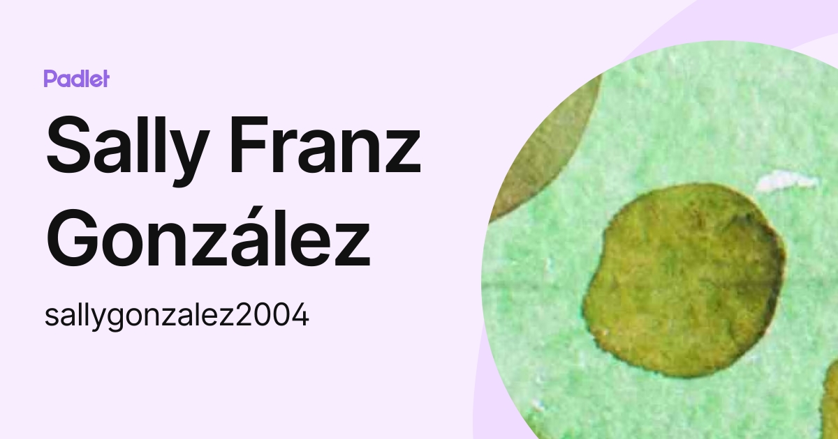 Sally Franz González (sallygonzalez2004) profile | Padlet