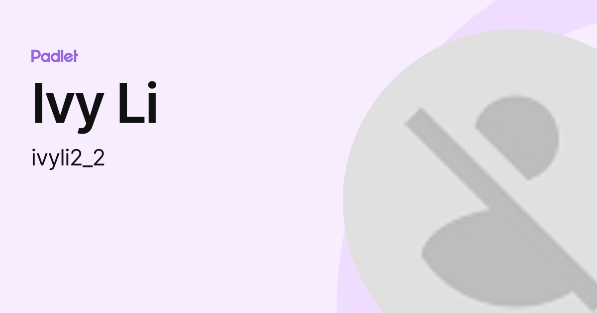 Ivy Li (ivy_li) profile | Padlet