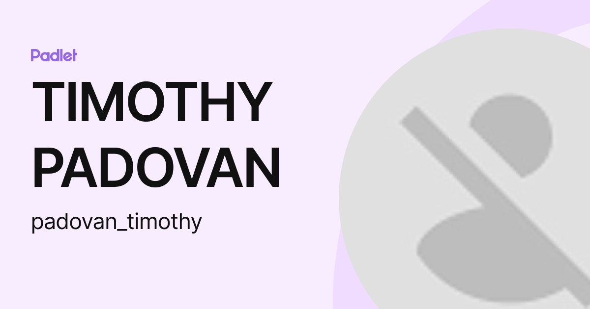 TIMOTHY PADOVAN (padovan_timothy) profile | Padlet