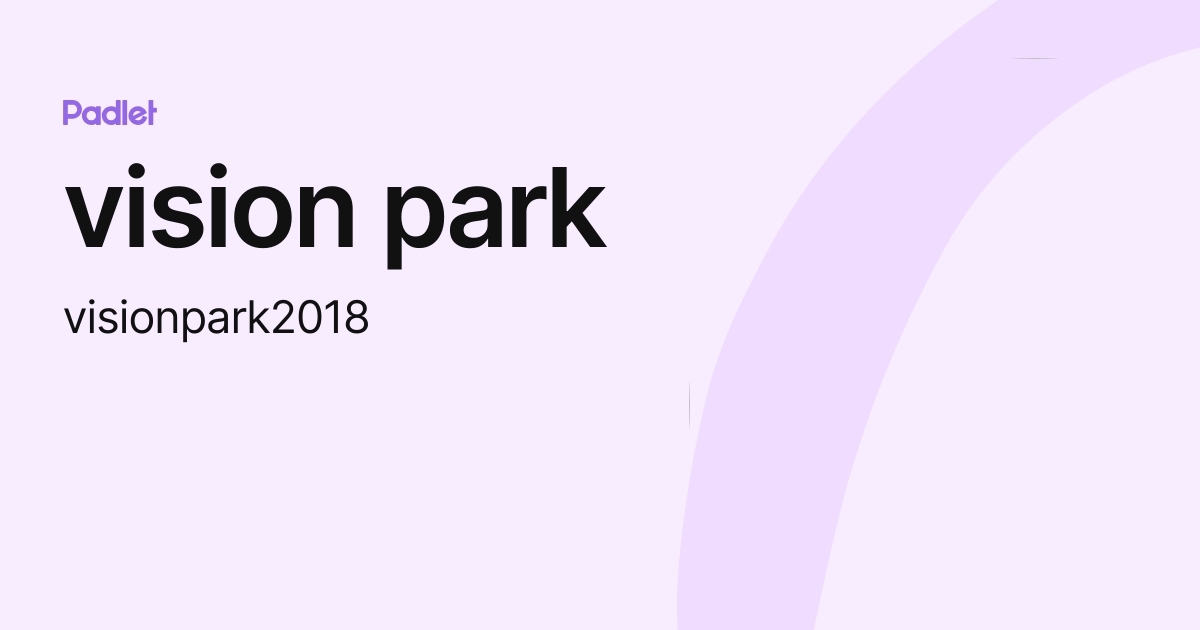 vision park (visionpark2018) profile | Padlet