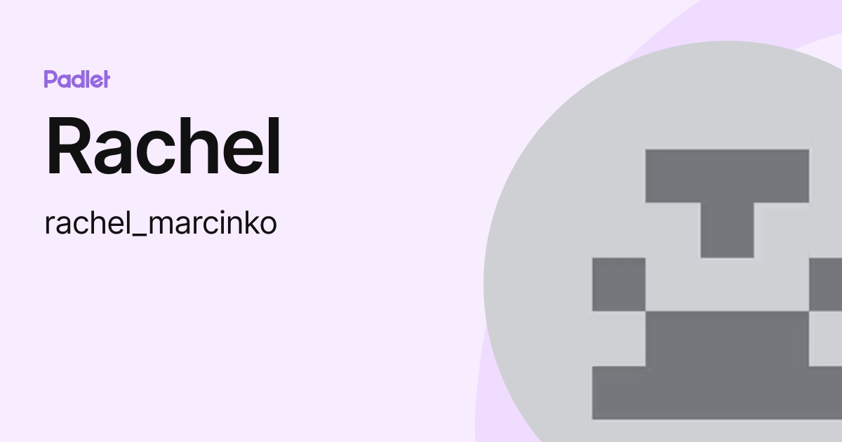 Rachel (rachel_marcinko) profile | Padlet