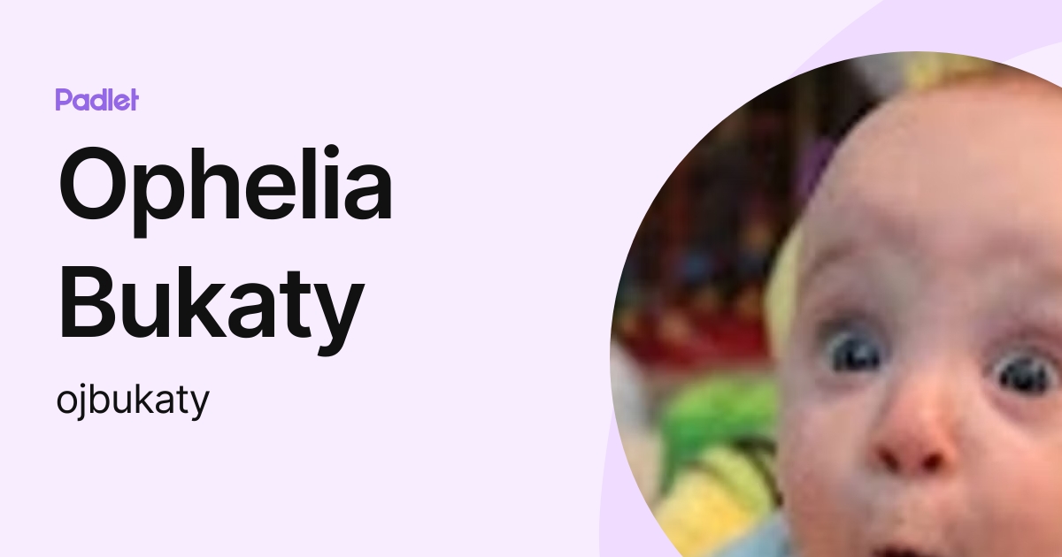 Ophelia Bukaty (ojbukaty) profile | Padlet