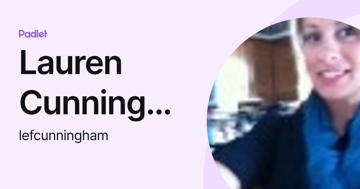 Lauren Cunningham (lefcunningham) profile | Padlet
