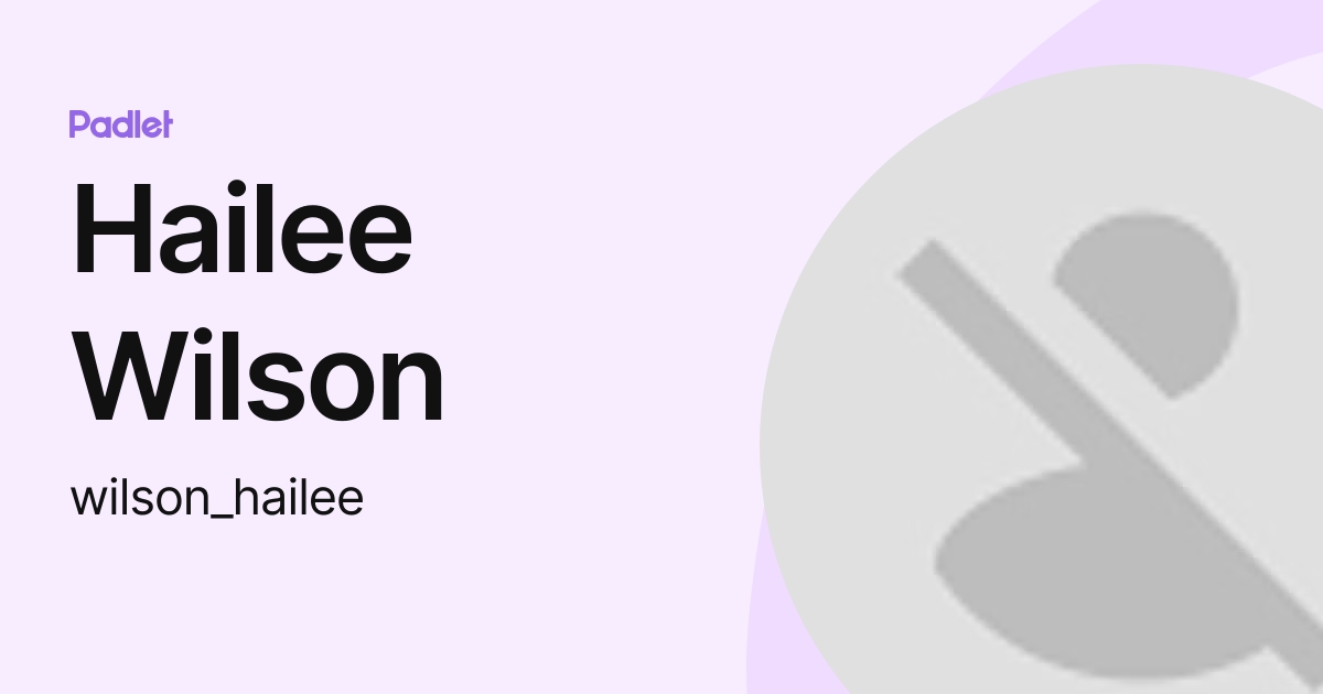 Hailee Wilson (wilson_hailee) profile | Padlet