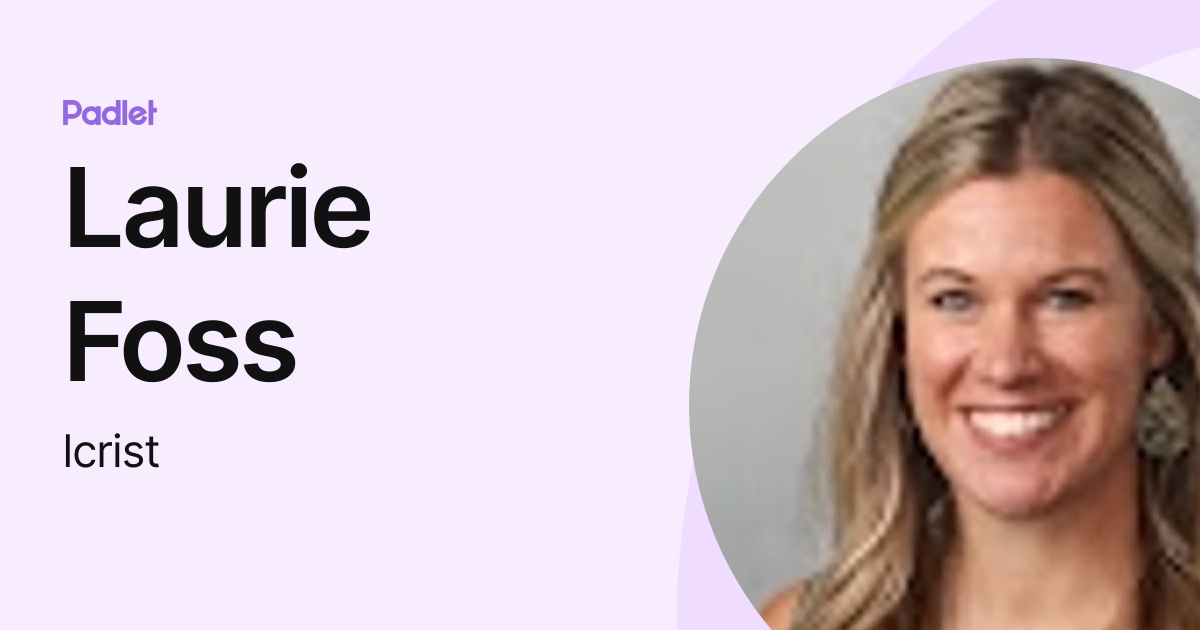 Laurie Foss (lcrist) profile | Padlet