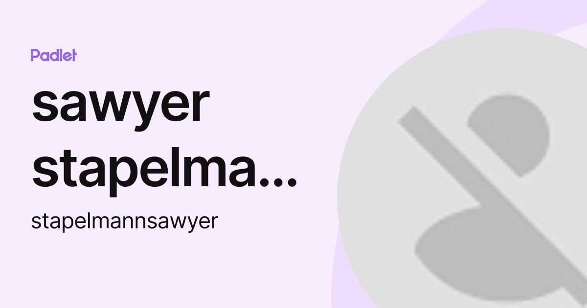 sawyer stapelmann (stapelmannsawyer) profile | Padlet