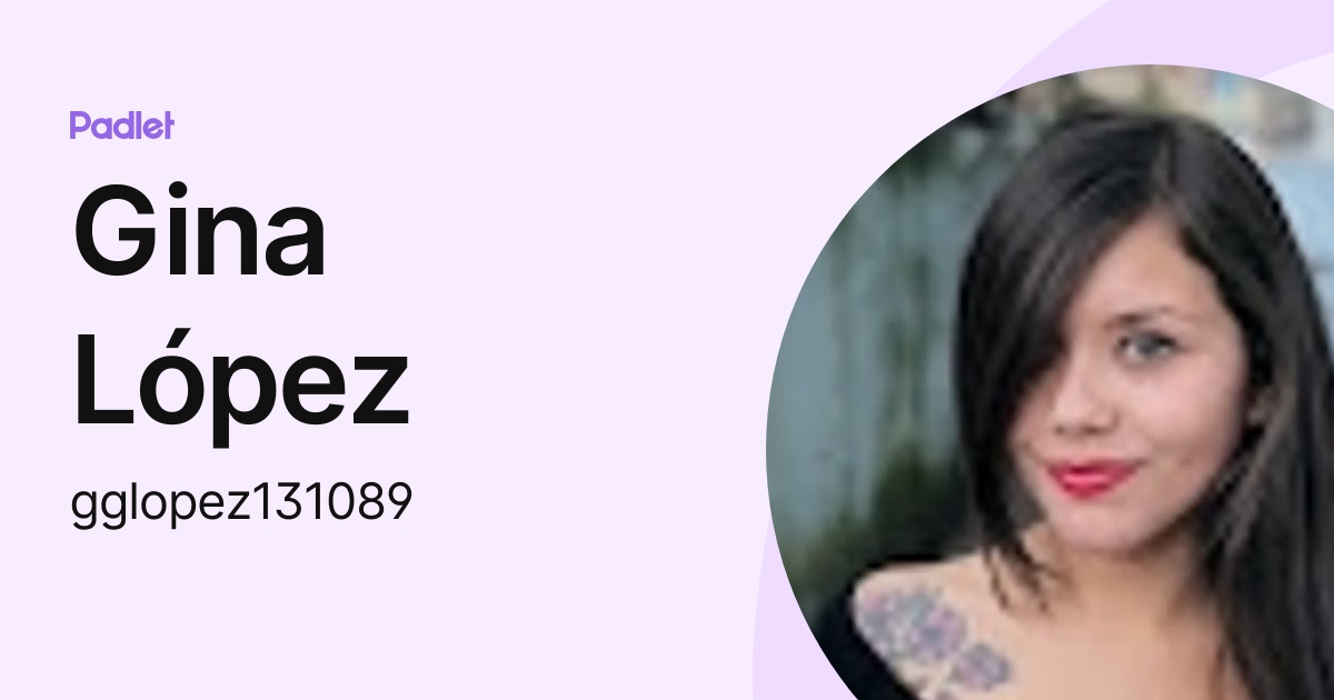 Gina López (gglopez131089) profile | Padlet