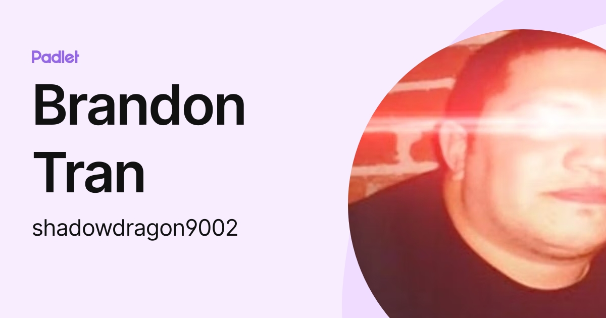 Brandon Tran (shadowdragon9002) profile | Padlet