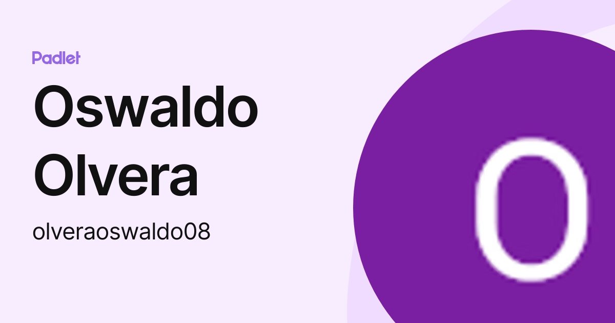 Oswaldo Olvera (olveraoswaldo08) profile | Padlet