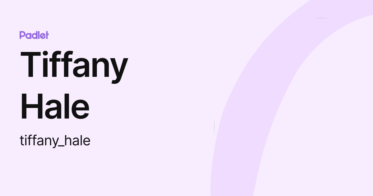 Tiffany Hale (tiffany_hale) profile | Padlet