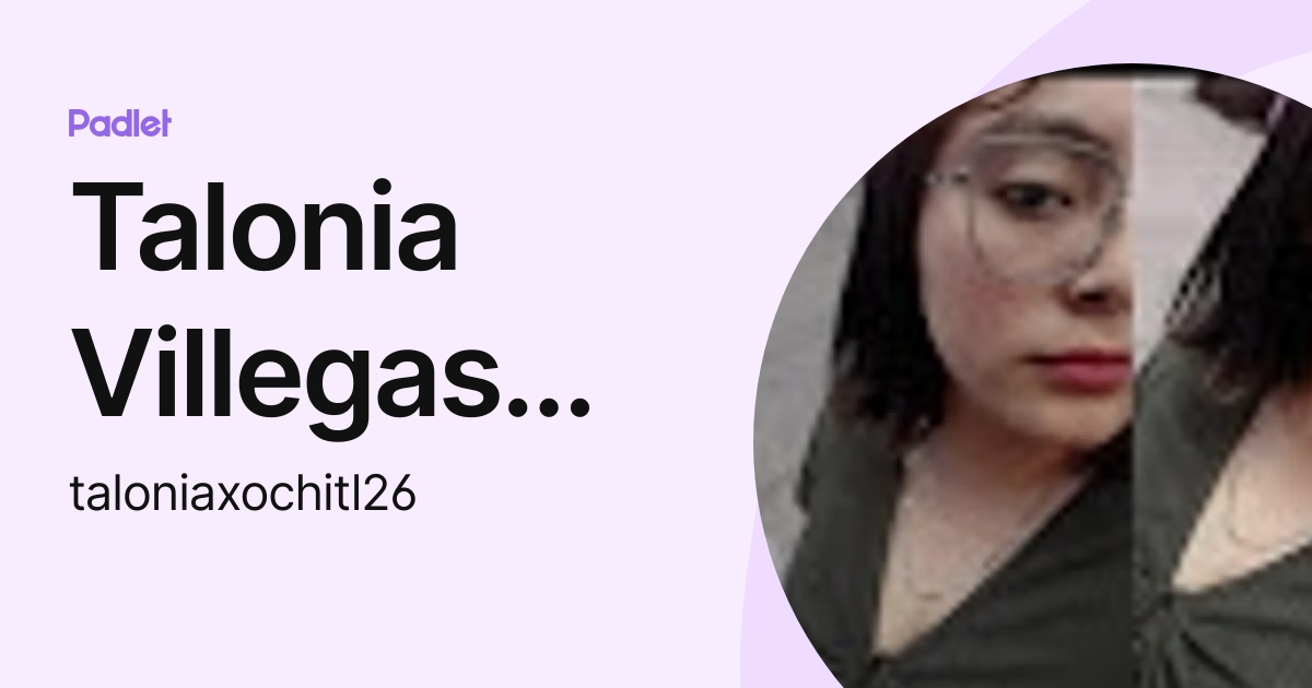 Talonia Villegas Xochitl (taloniaxochitl26) profile | Padlet