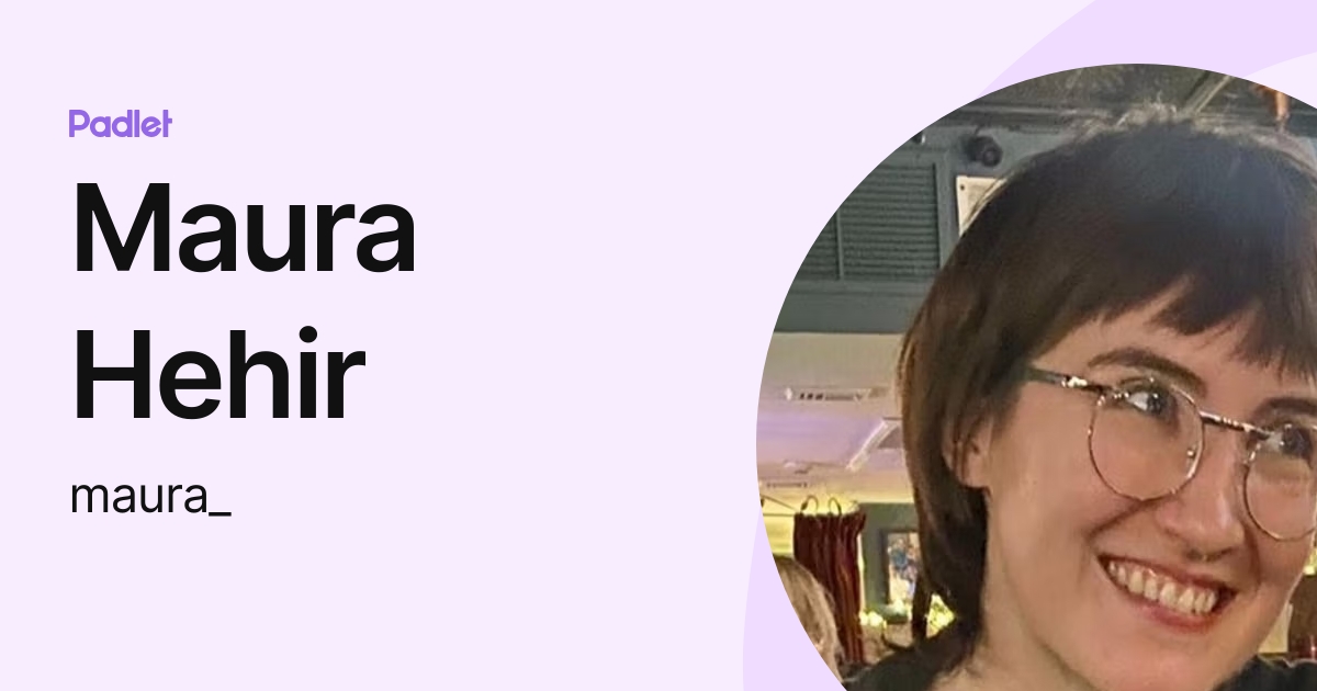 Maura Hehir (maura_) profile | Padlet