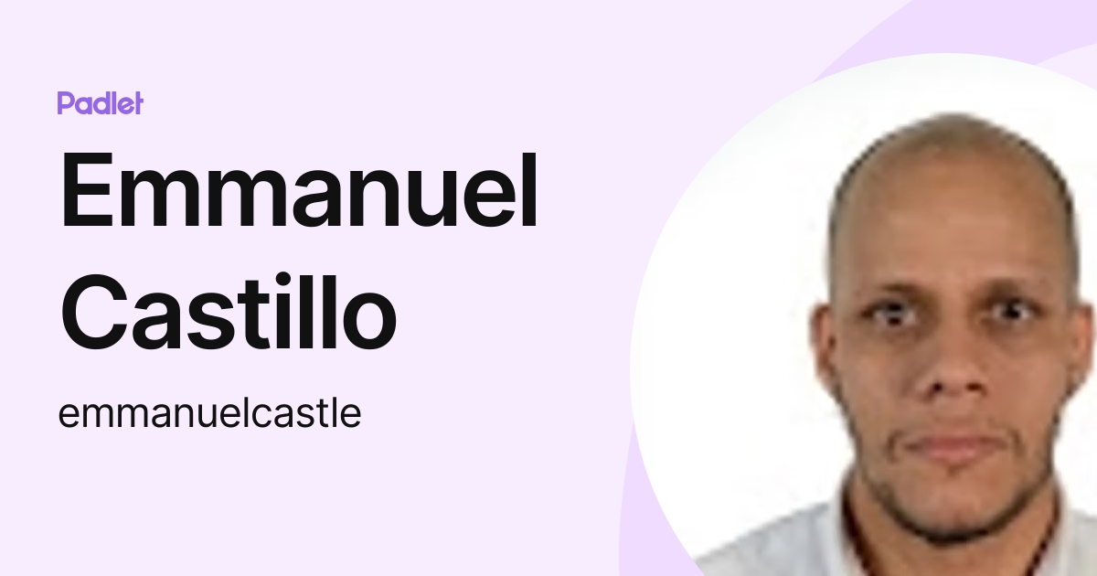 Emmanuel Castillo (emmanuelcastle) profile | Padlet