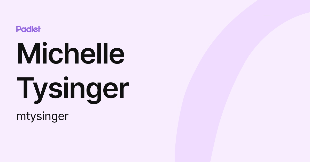 Michelle Tysinger (mtysinger) profile | Padlet