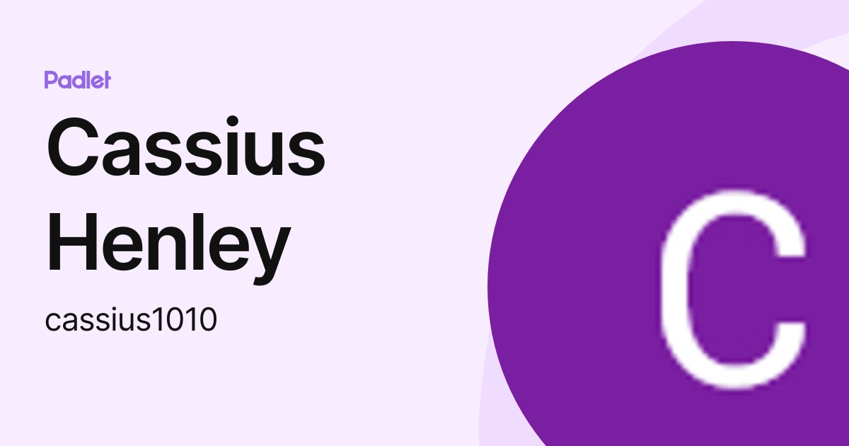 Cassius Henley (cassius1010) profile | Padlet