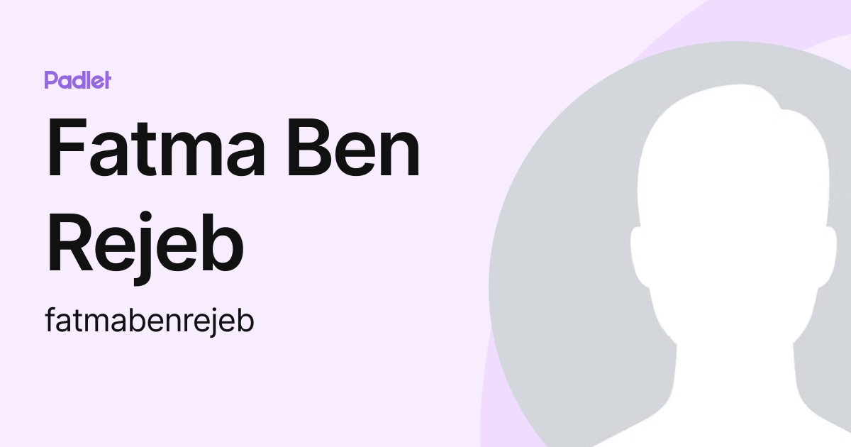 Fatma Ben Rejeb (fatmabenrejeb) profile | Padlet