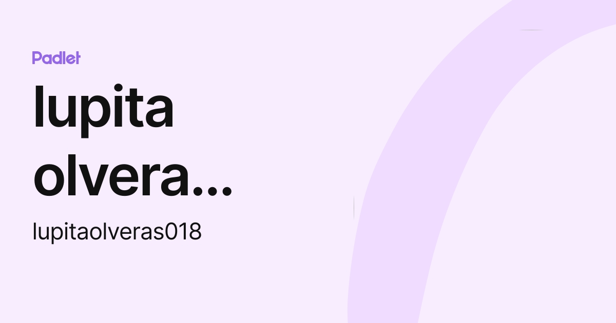 lupita olvera salgado (lupitaolveras018) profile | Padlet