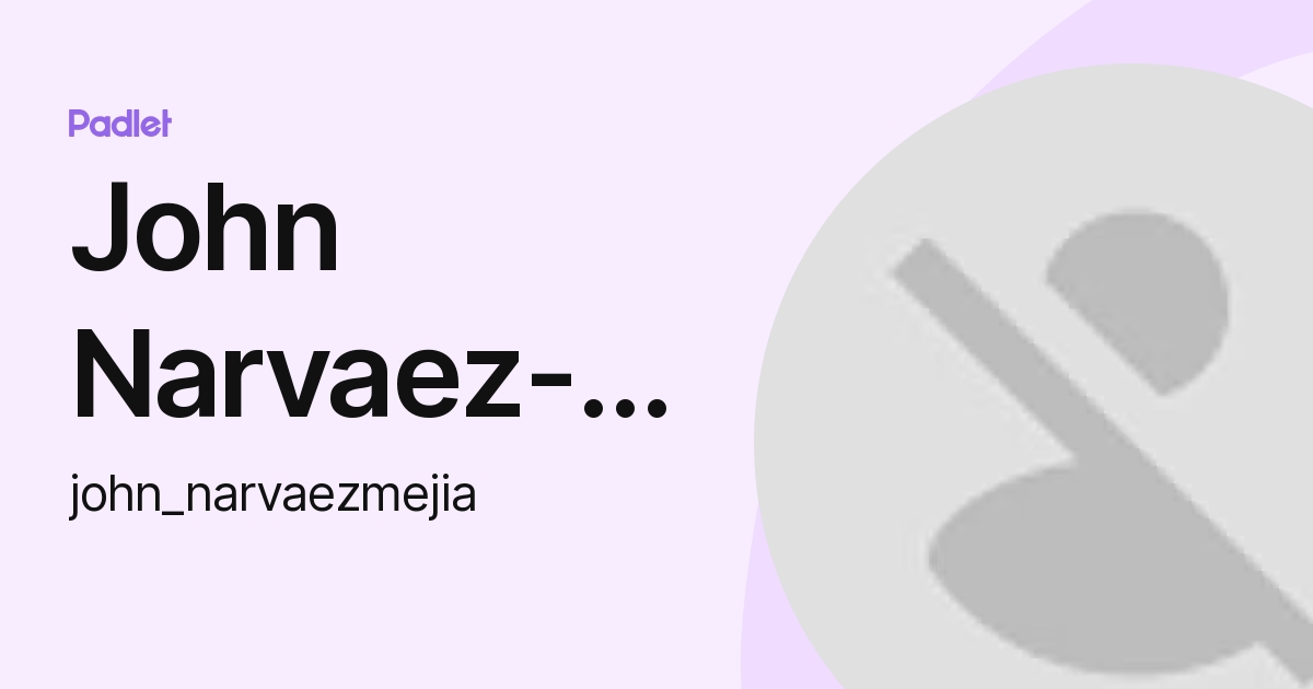 John Narvaez-Mejia (john_narvaezmejia) profile | Padlet