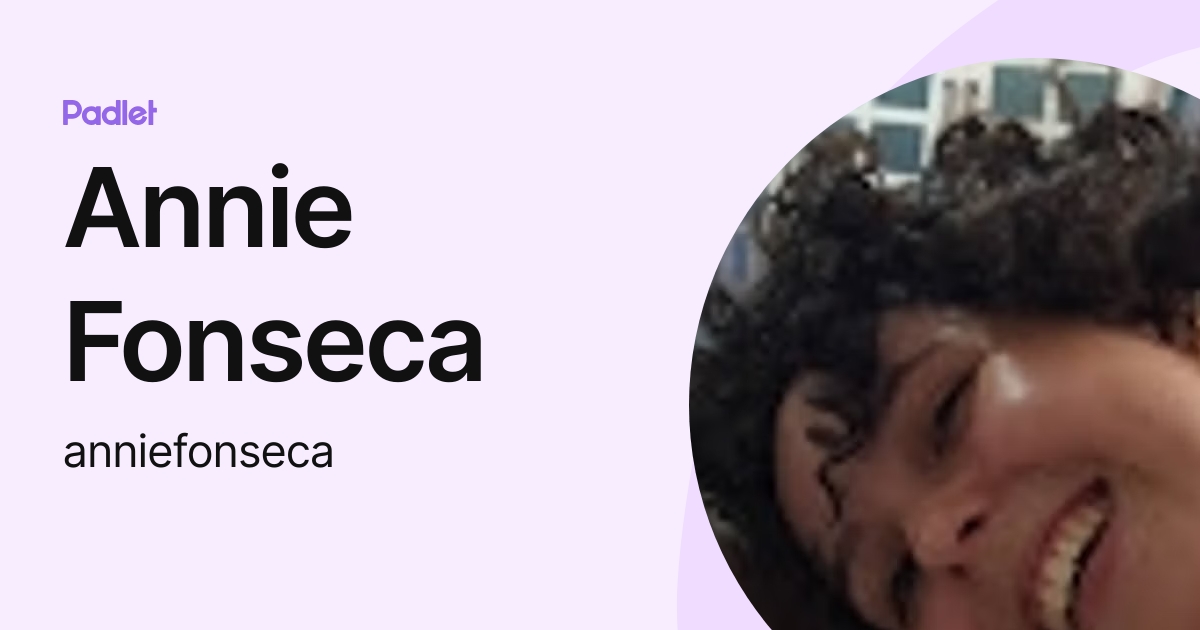 Annie Fonseca (anniefonseca) profile | Padlet