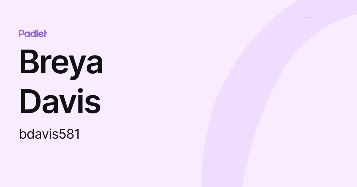 Breya Davis (bdavis581) profile | Padlet