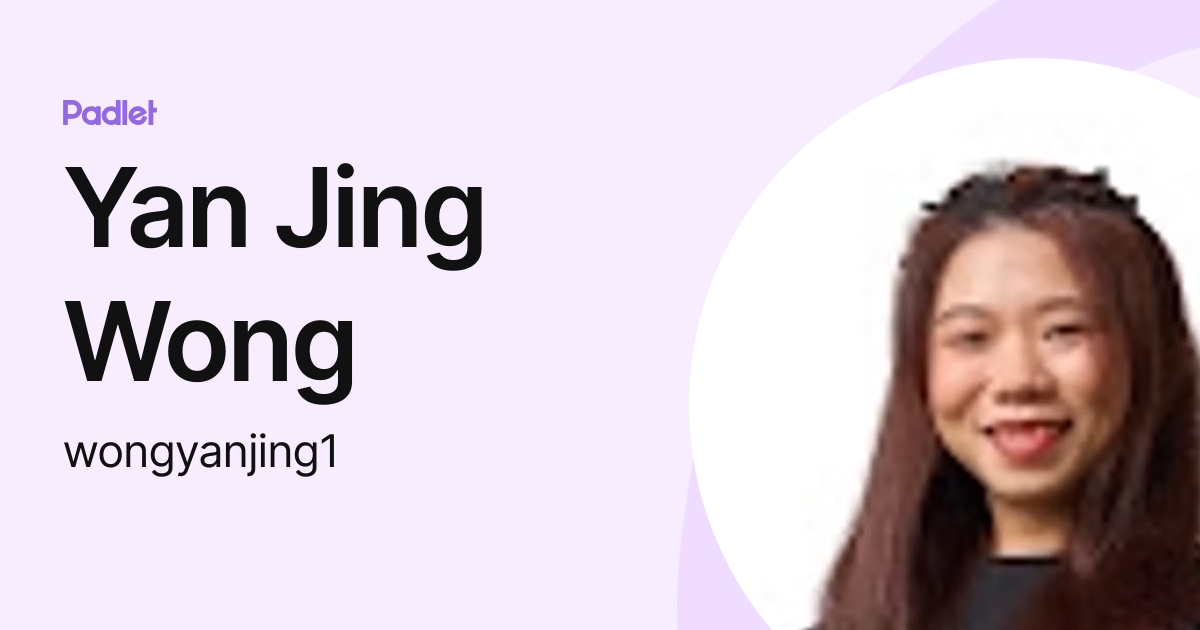 Yan Jing Wong (wongyanjing1) profile | Padlet