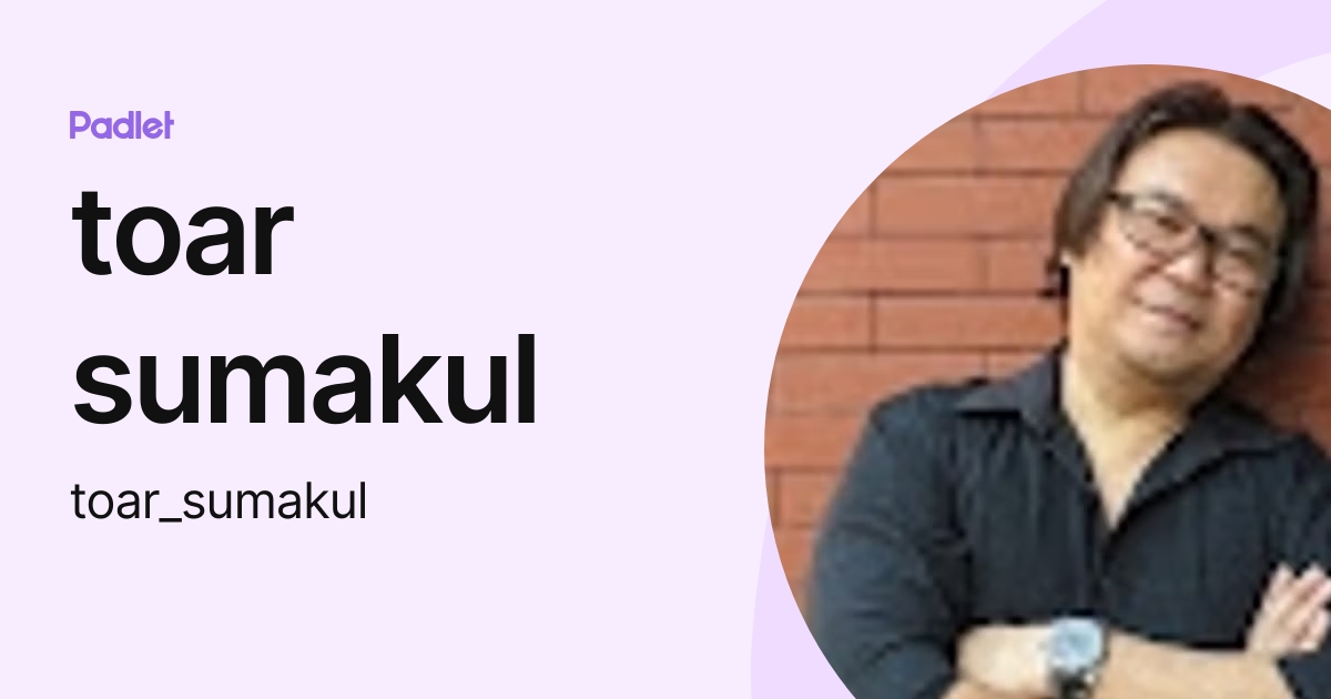 toar sumakul (toar_sumakul) profile | Padlet