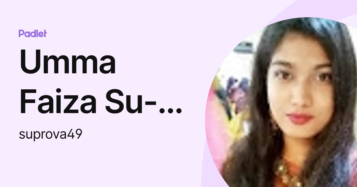Umma Faiza Su-Prova (suprova49) profile | Padlet