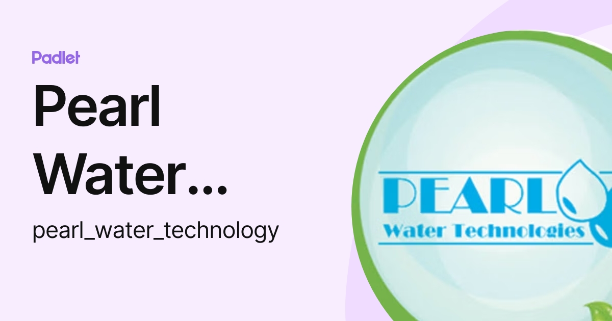 Pearl Water Technology (pearl_water_technology) profile | Padlet
