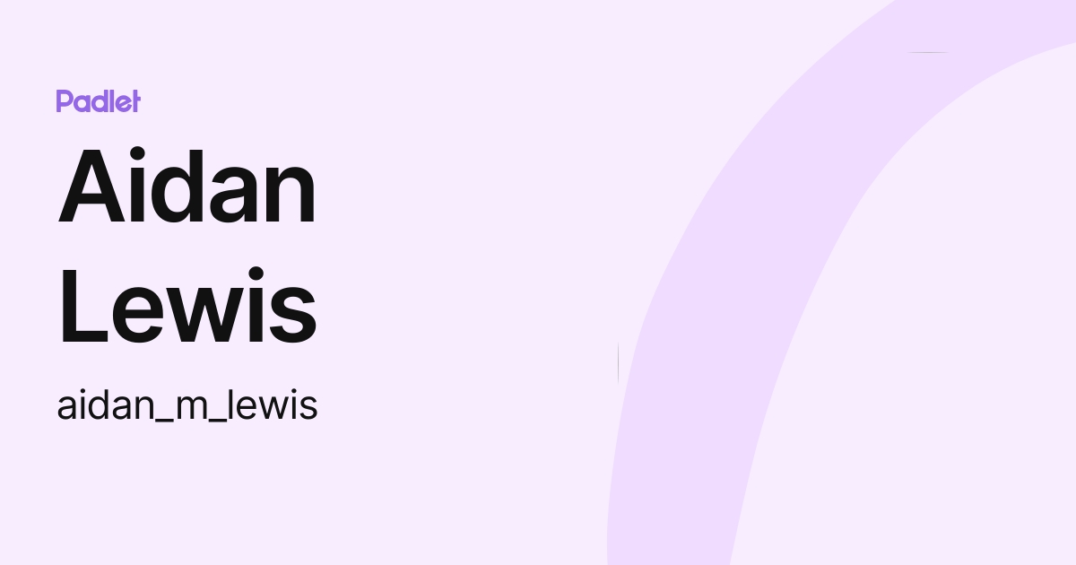 Aidan Lewis (aidan_m_lewis) profile | Padlet