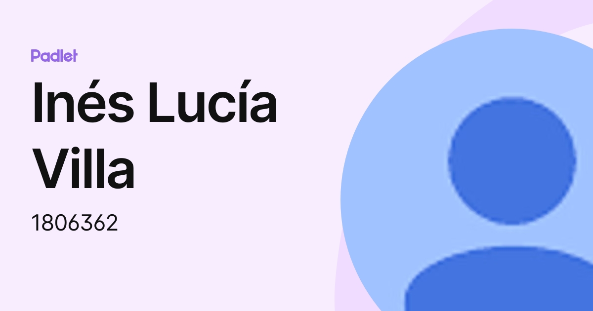 Inés Lucía Villa (1806362) profile | Padlet