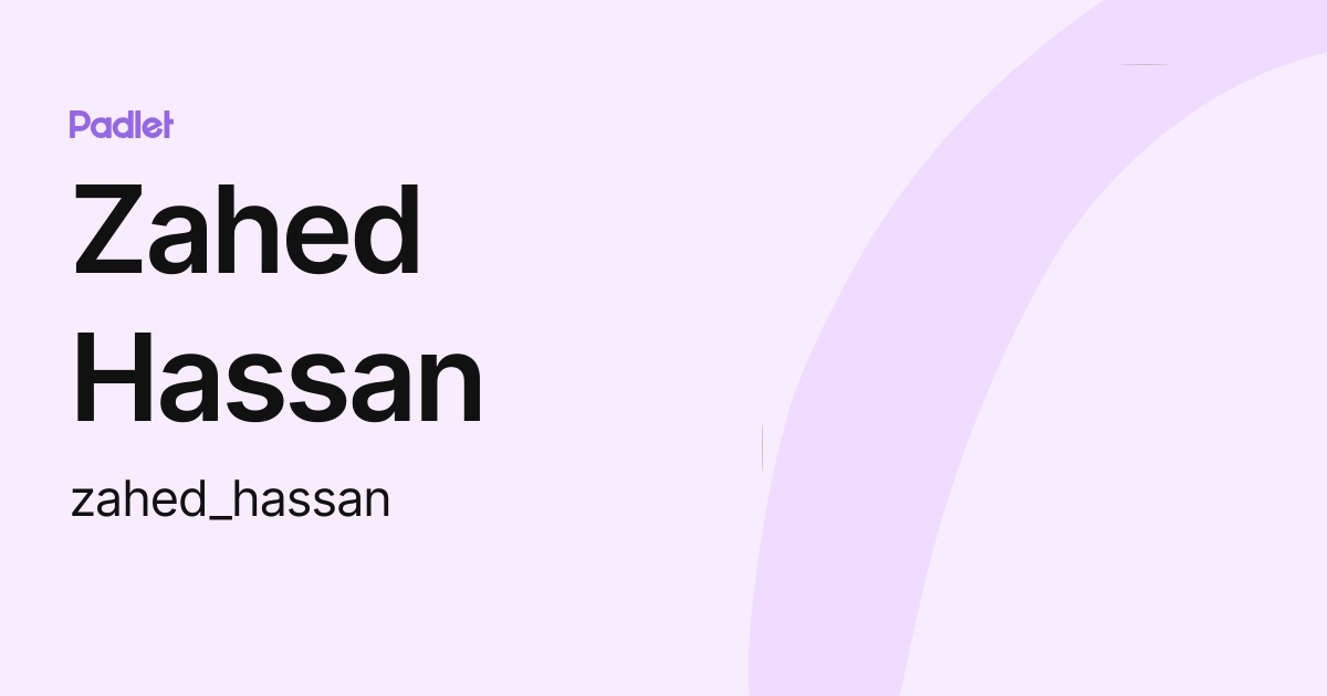 Zahed Hassan (zahed_hassan) profile | Padlet