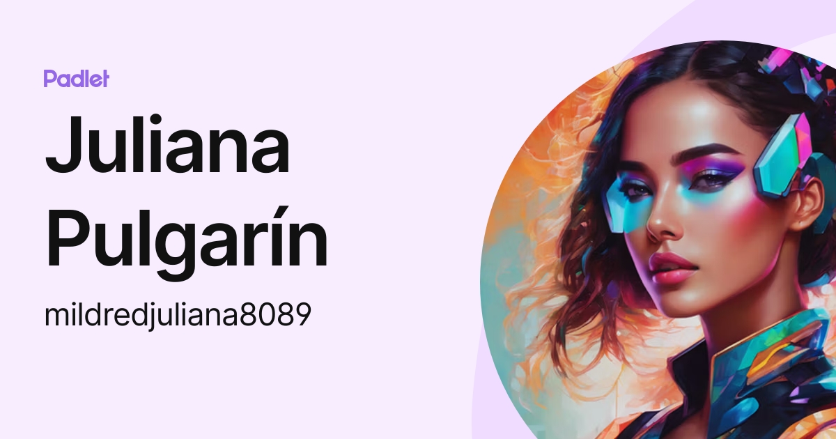 Juliana Pulgarín (mildredjuliana8089) profile | Padlet