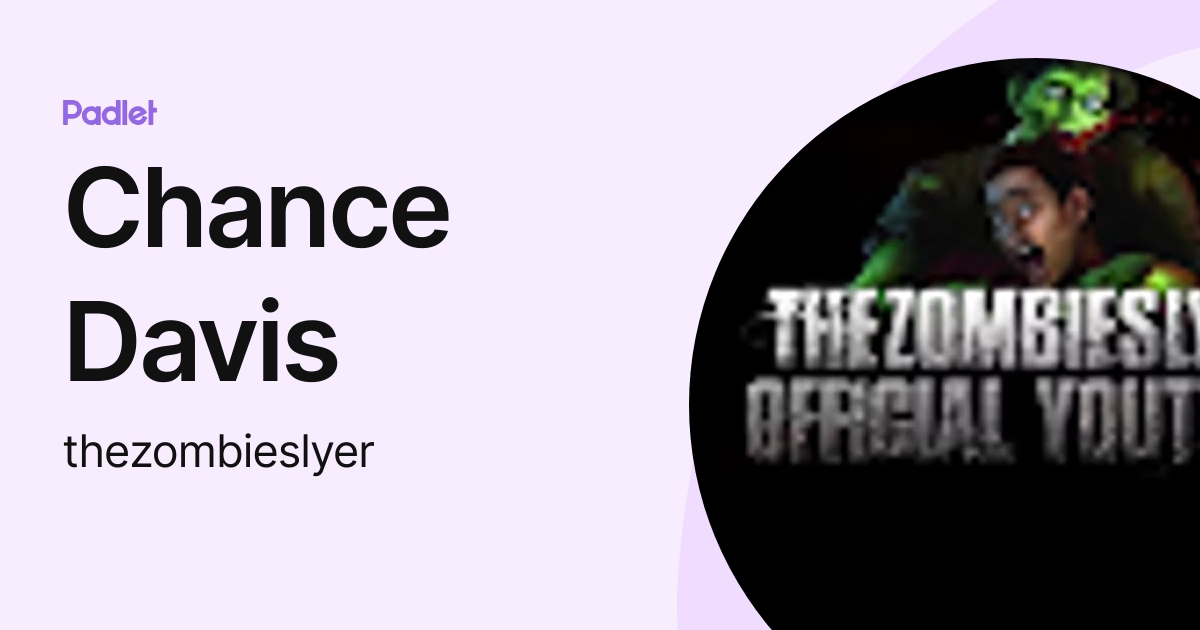 Chance Davis (thezombieslyer) profile | Padlet