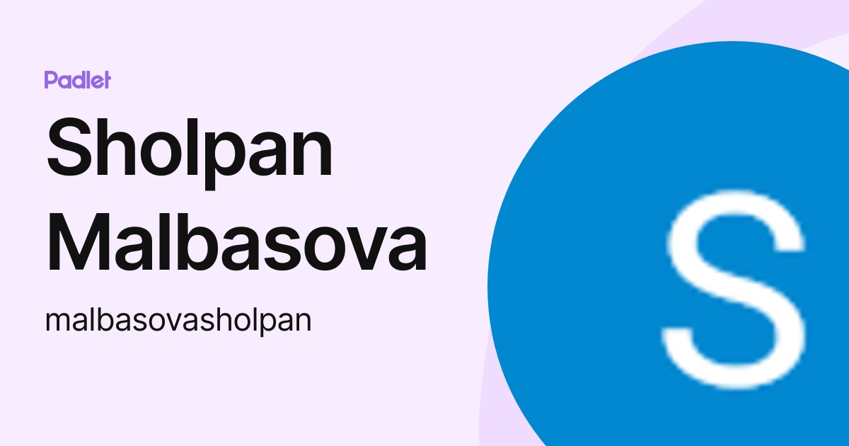 Sholpan Malbasova (malbasovasholpan) profile | Padlet