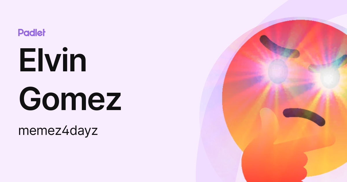 Elvin Gomez (memez4dayz) profile | Padlet
